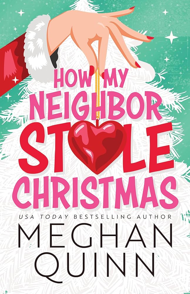 How My Neighbor Stole Christmas by Meghan Quinn – White Rose Books & More